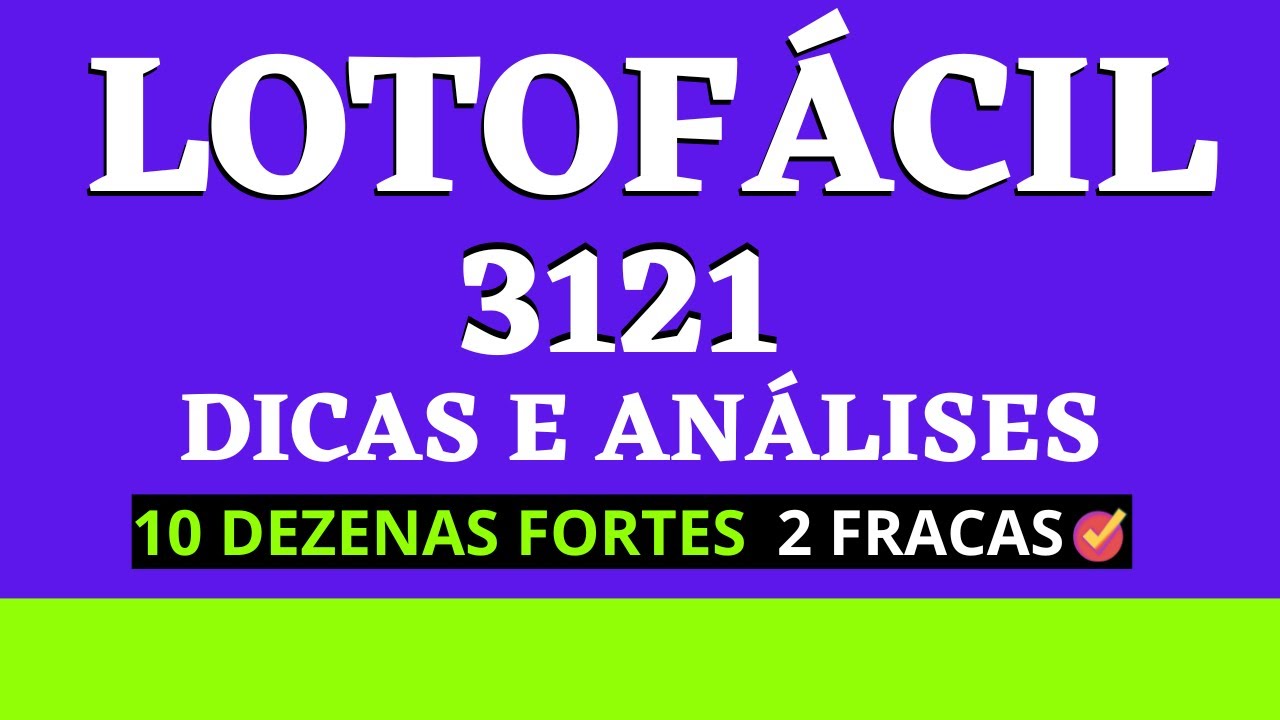 LOTOFÁCIL 3121 DICAS E ANÁLISES 10 FORTES 2 FRACAS - YouTube