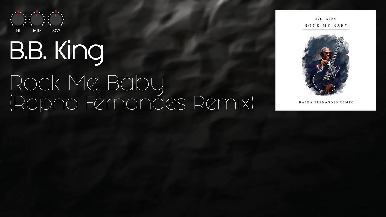B.B. King - Rock Me Baby (Rapha Fernandes Remix) - YouTube