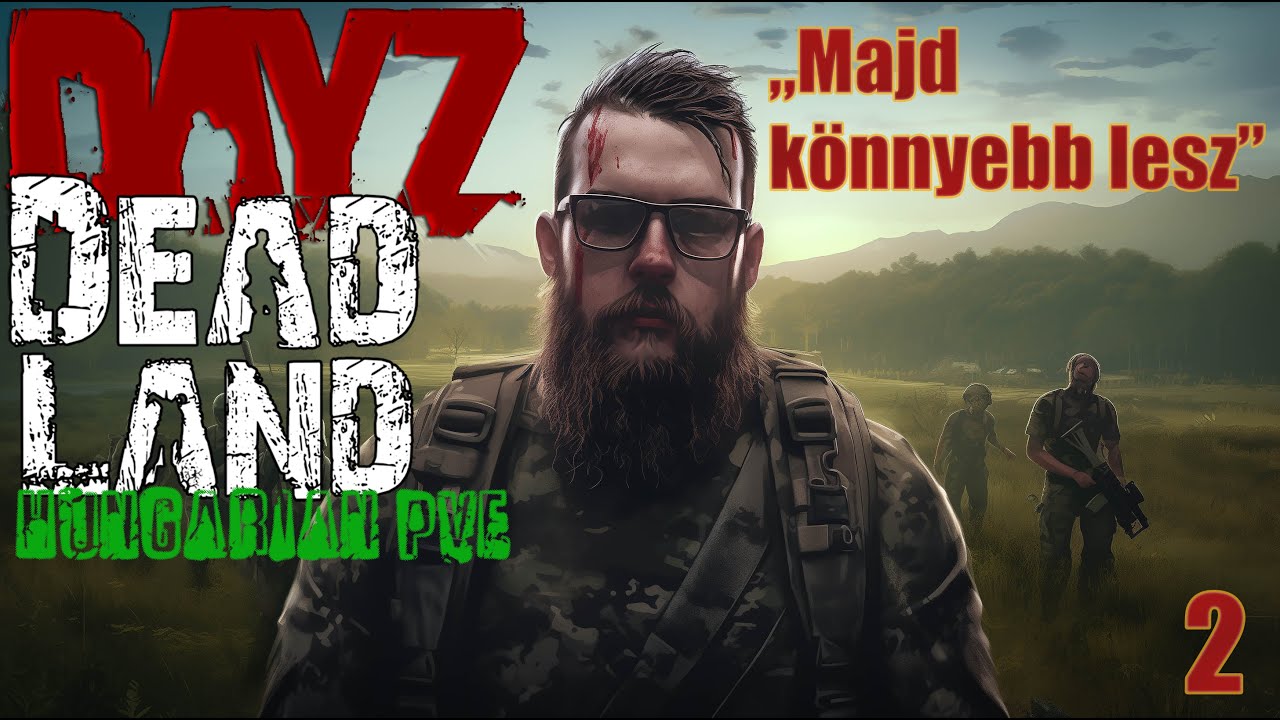 DayZ Dead Land 2 "Majd könnyebb lesz" #dayz - YouTube
