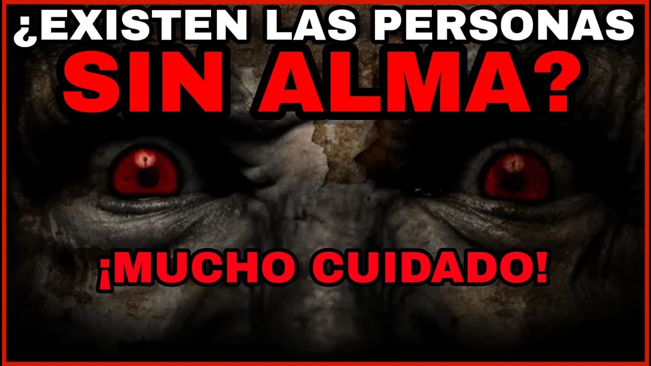 ¿EXISTEN LAS PERSONAS SIN ALMA? Portales orgánicos - YouTube