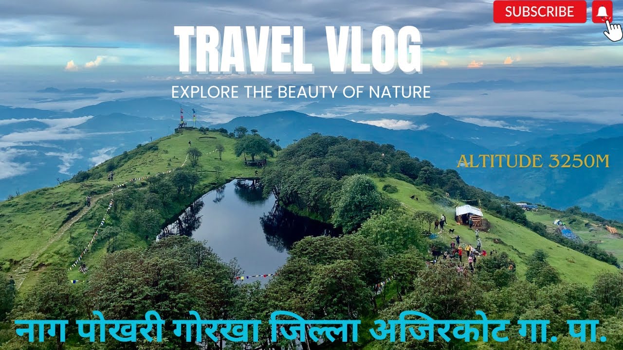 Naag Pokhari Day-3 सन्सार बाट लुकेरा बसेको उत्तरि गोरखाको सुन्दर ठाँउ ...