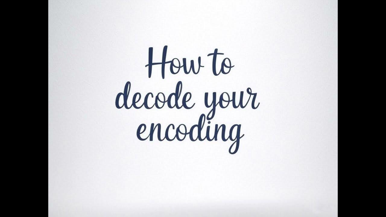 DEMO - How to decode an encoding manually - YouTube