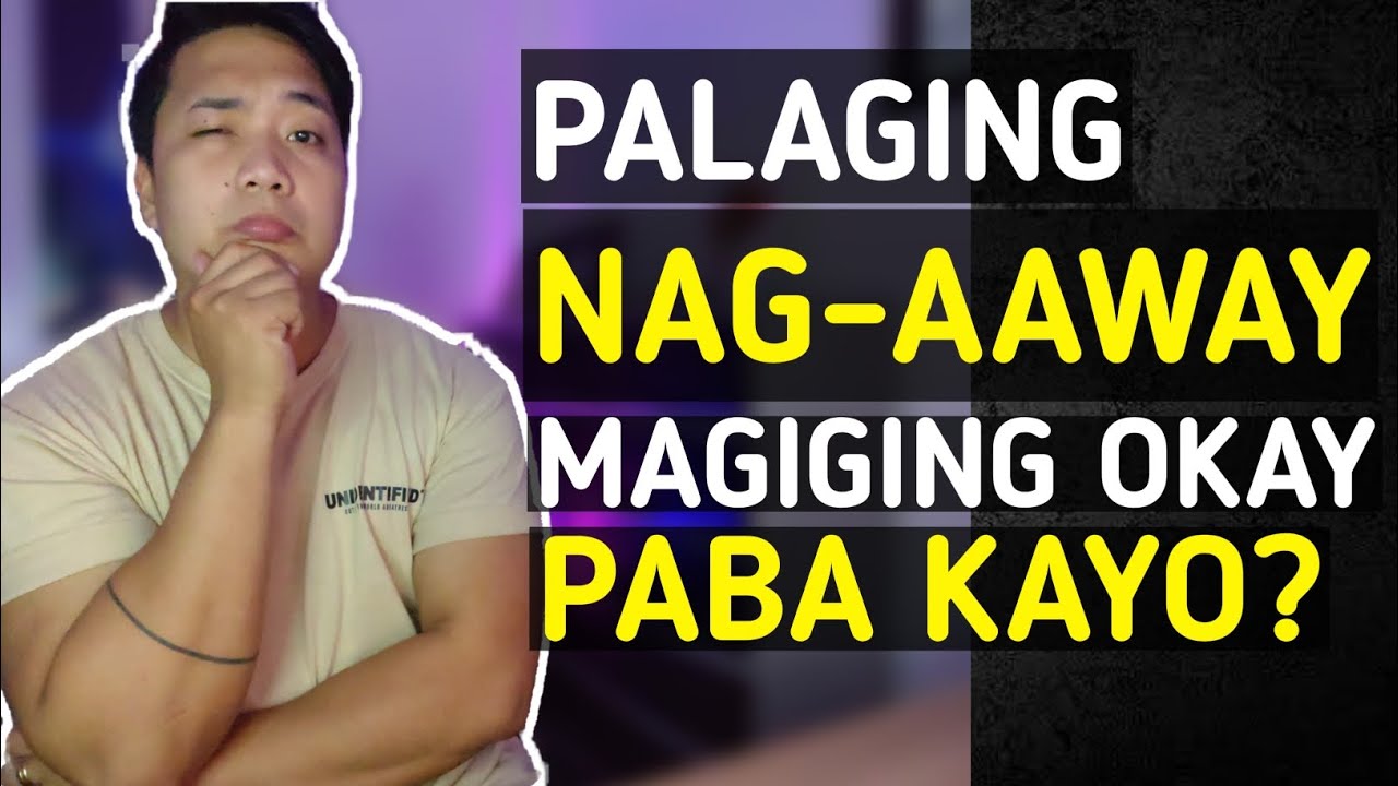 Palaging NAG-AAWAY? Magiging Okay PABA Ang Relasyon nyo? - YouTube