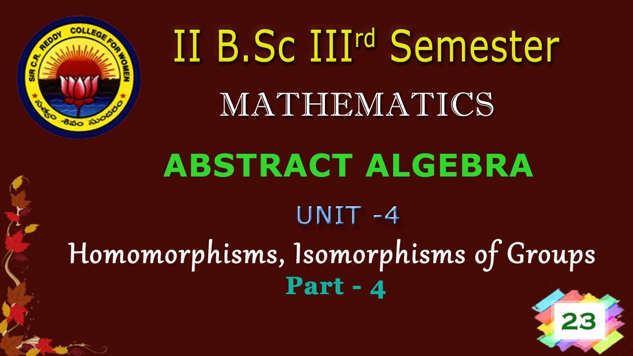 23. II BSc 3rd Sem - Maths - Abstract Algebra - Homomorphisms ...