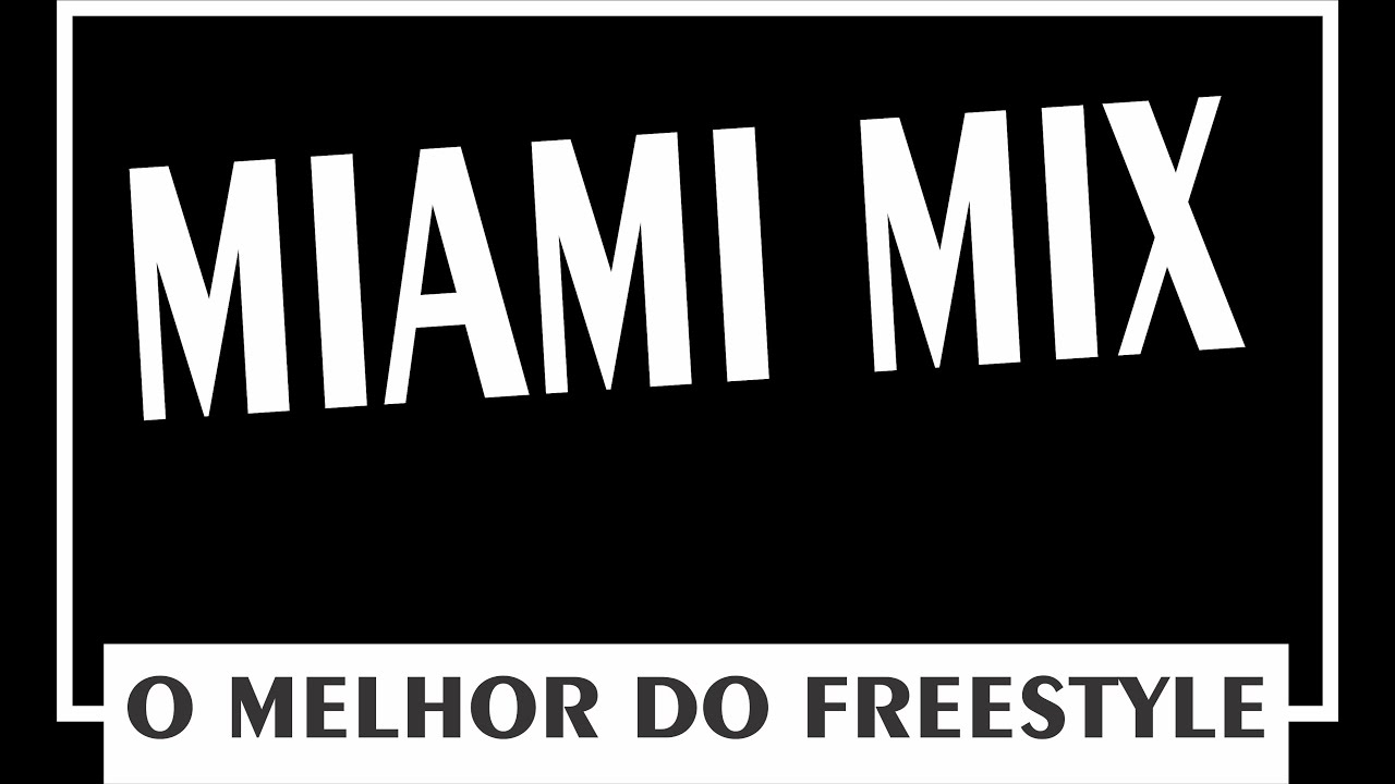 Miami Mix - o melhor do Freestyle 090922 - YouTube