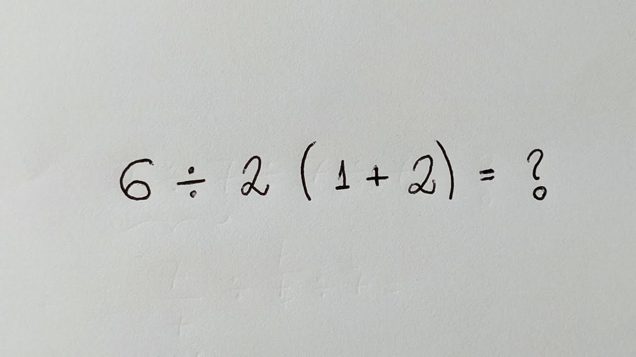 Qual é o resultado de 6 ÷ 2 (1+2) = ? - YouTube