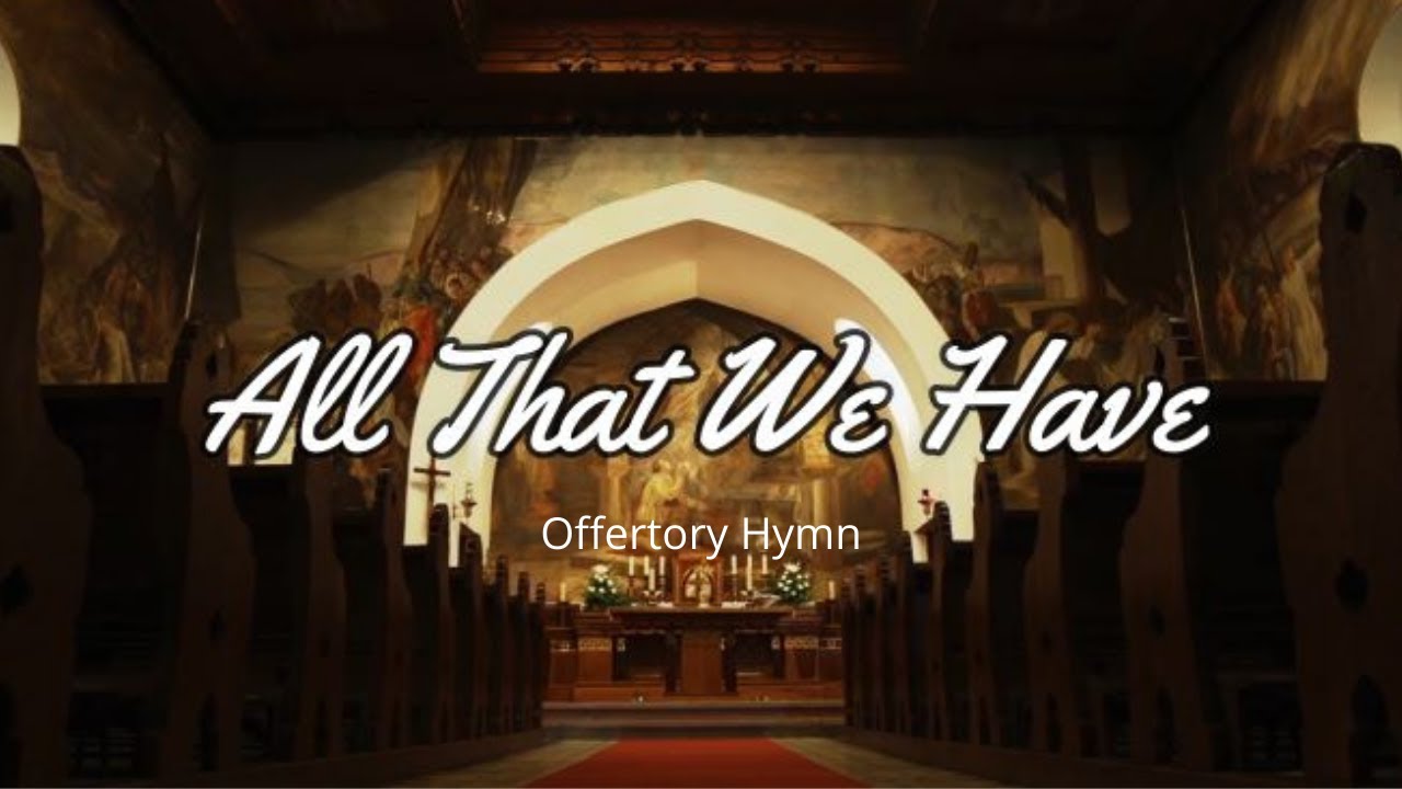 All that we have | Offertory Hymn with Lyrics - YouTube