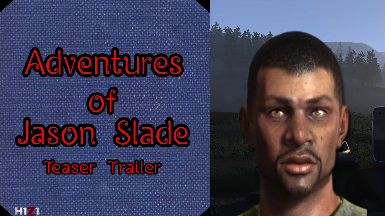 Adventures of Jason Slade (Teaser Trailer) H1Z1 Series - YouTube