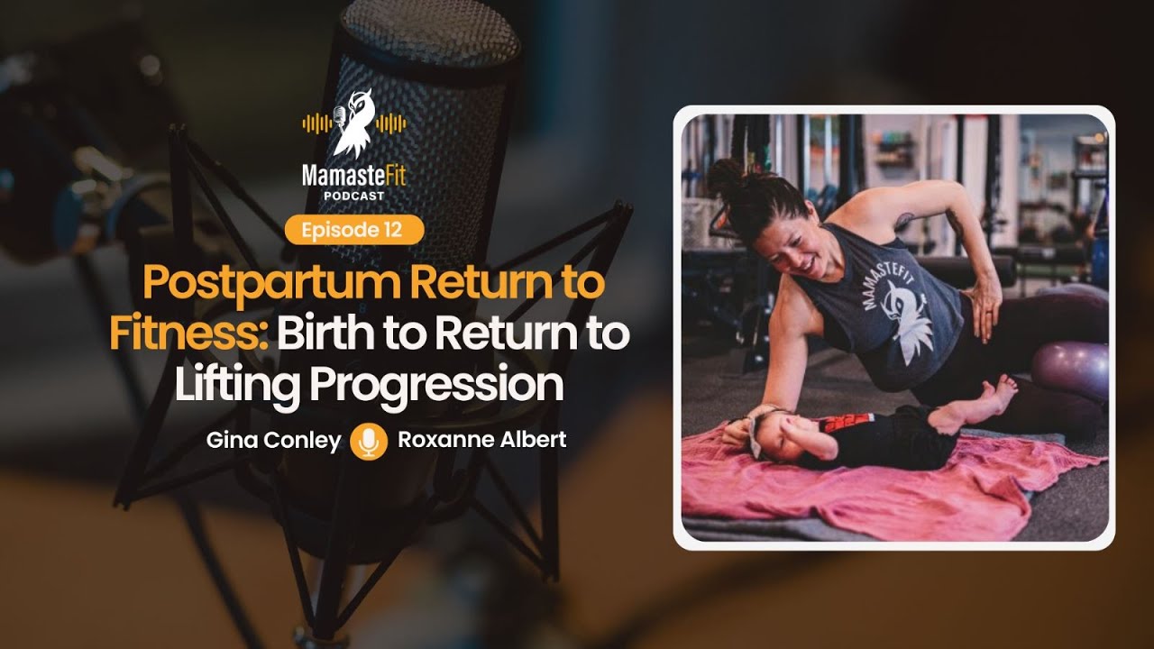 MamasteFit Podcast Episode 12: Postpartum Return to Fitness: Birth to ...