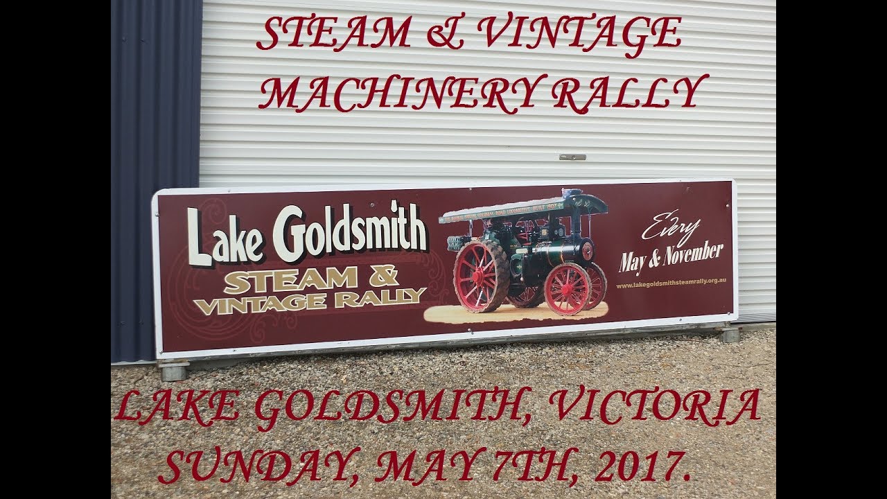 Lake Goldsmith 109th Steam Rally. May 2017 - YouTube