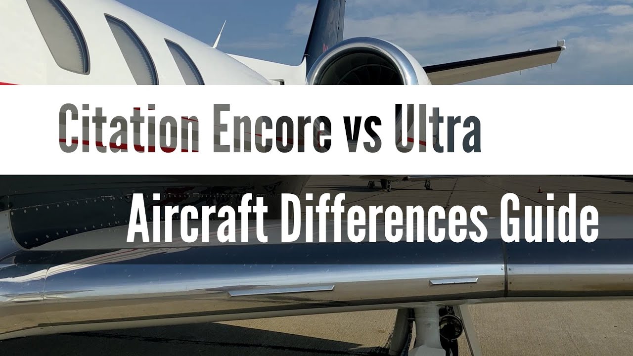 Citation Encore vs Ultra - Aircraft Differences Guide - YouTube