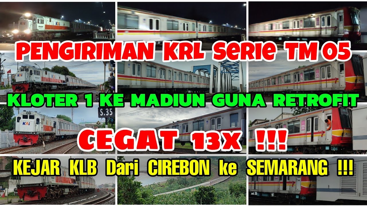 PENGIRIMAN KRL TM 05 SERIES KE MADIUN GUNA RETROFIT, KEJAR KERETANYA ...