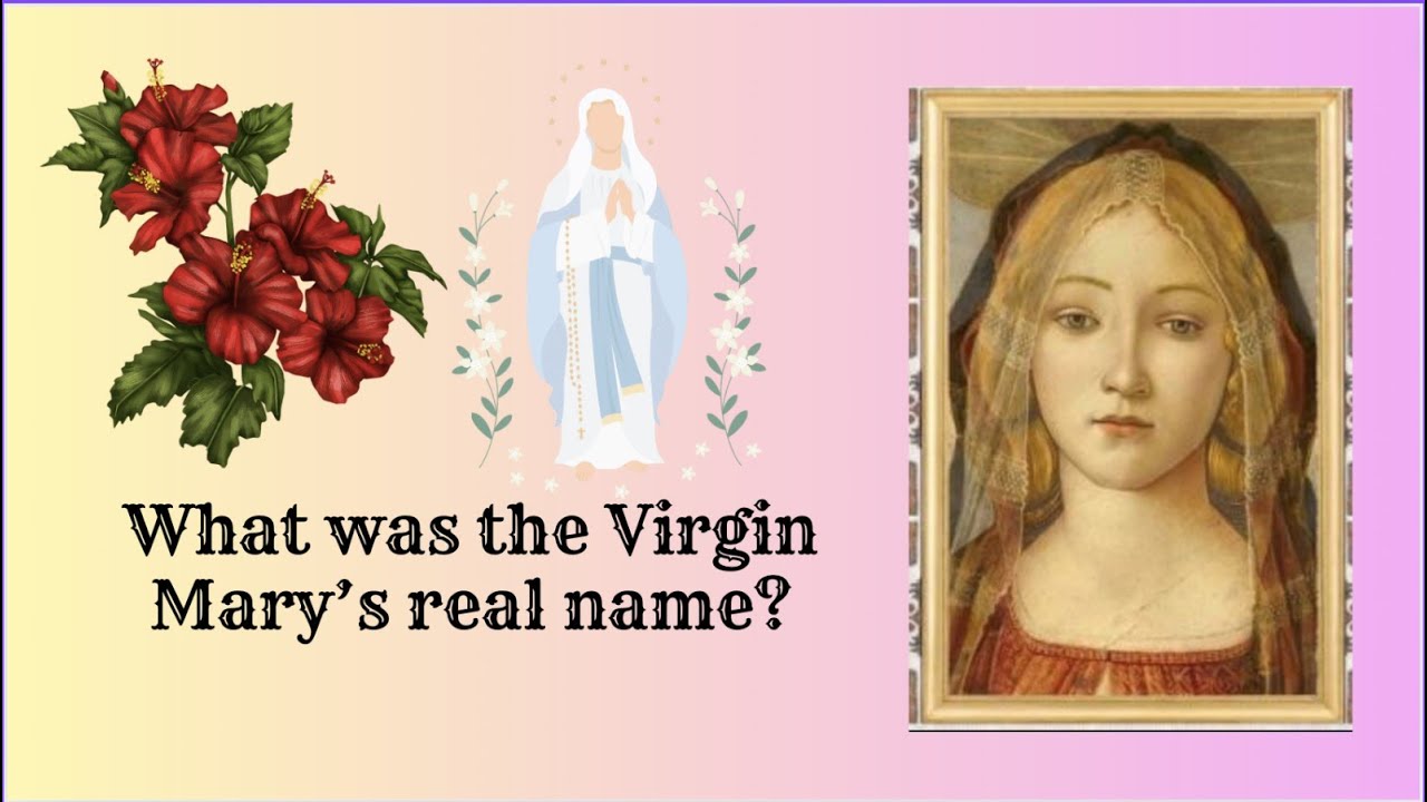 "WHAT WAS THE VIRGIN MARY'S REAL NAME? - YouTube