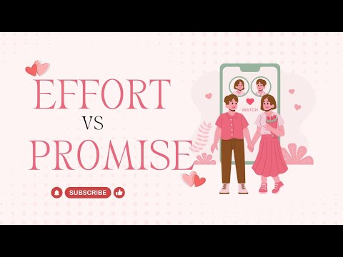 Promises vs. Efforts in Relationships : The Reality of Love and ...