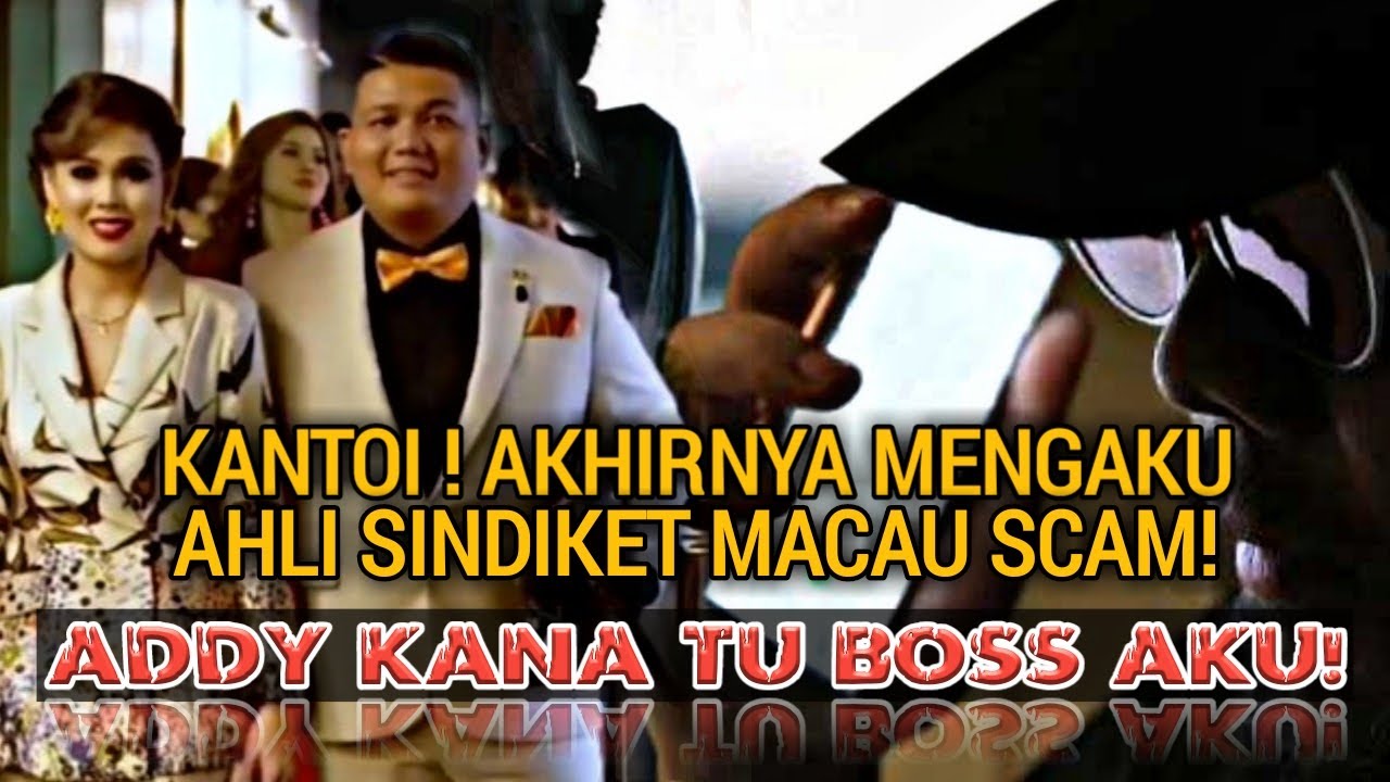 KANTOI! AKHIRNYA MENGAKU AHLI SINDIKET MACAU SCAM! 'ADDY KANA TU BOSS ...