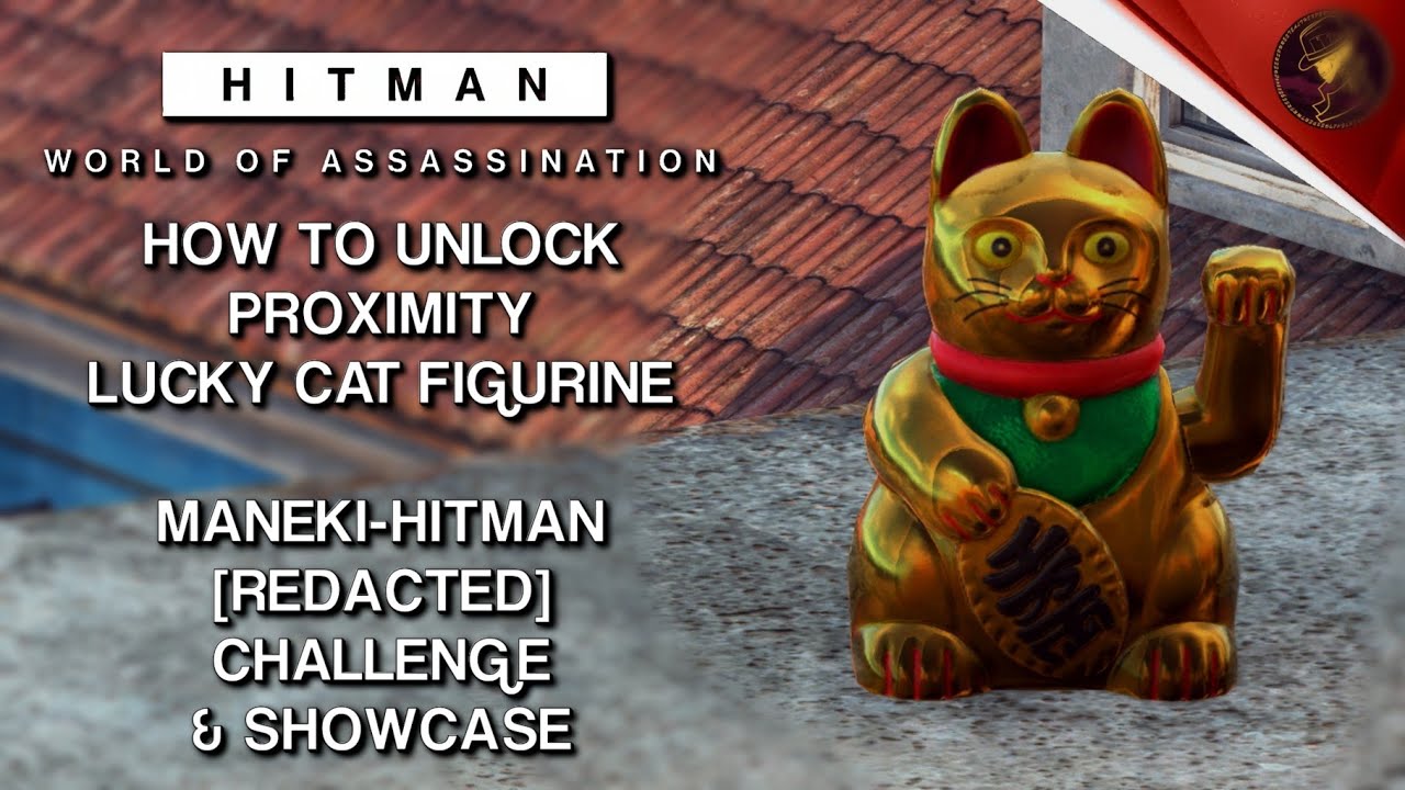 HITMAN WoA | How To Unlock Proximity Lucky Cat Figurine | Maneki-Hitman ...