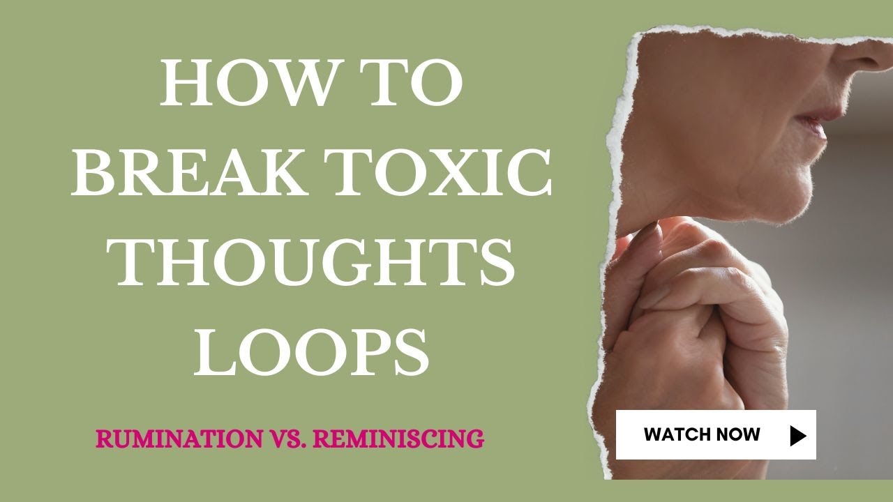 How to Break Toxic Thought Loops - YouTube