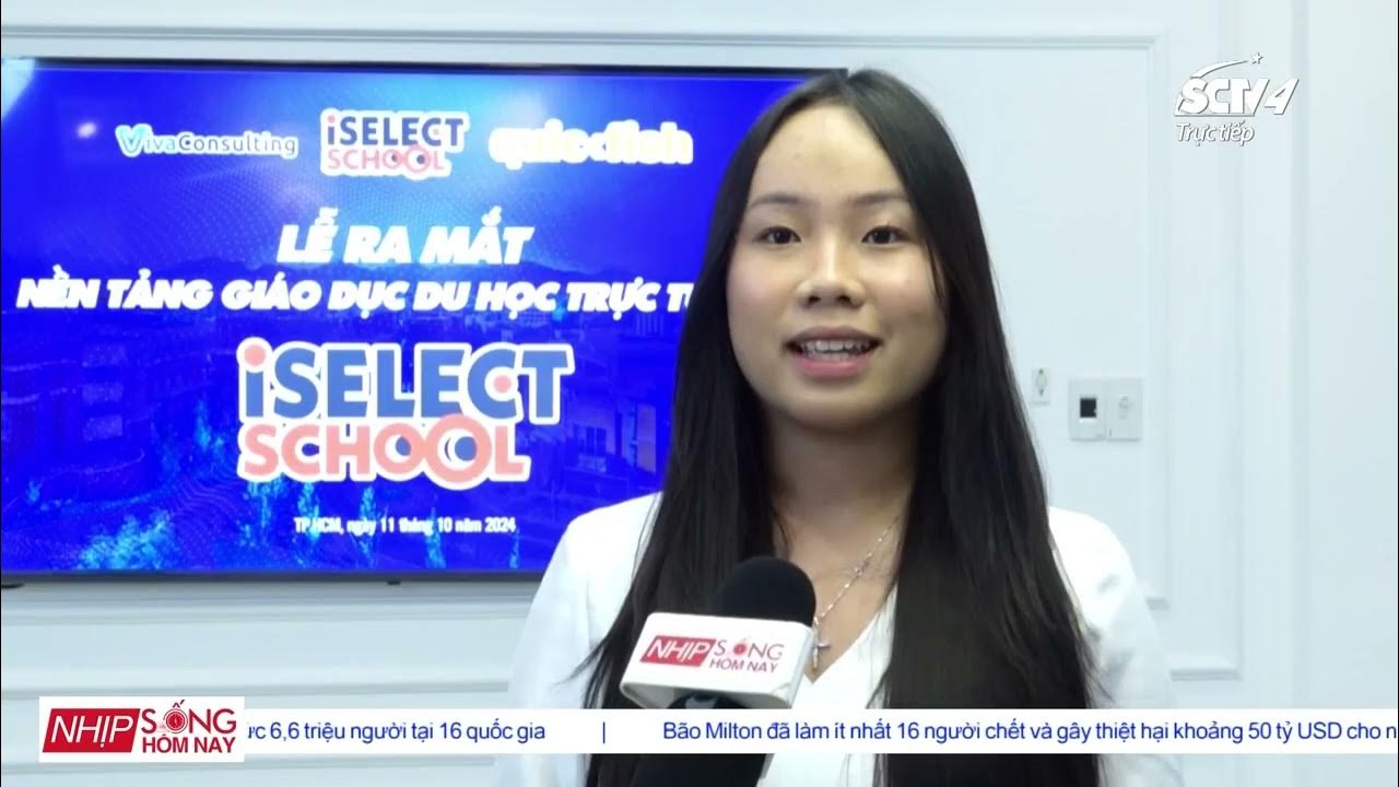 Ra mắt nền tảng giáo dục du học trực tuyến iSelect School| Nhịp Sống Hôm Nay SCTV4 - YouTube
