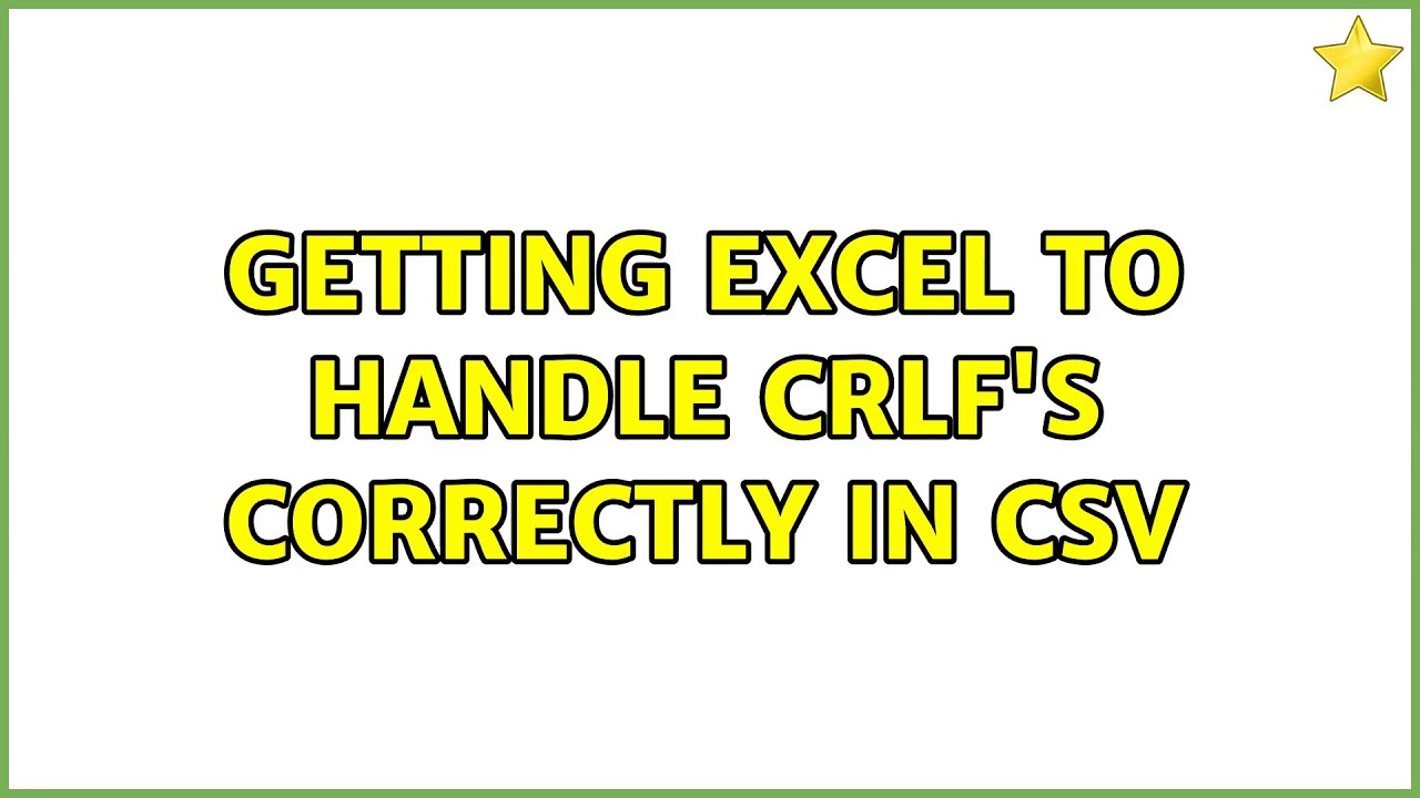 Getting Excel To Handle CRLF s Correctly In CSV 2 Solutions YouTube Getting Excel To Handle CRLF s Correctly In CSV 2 Solutions YouTube