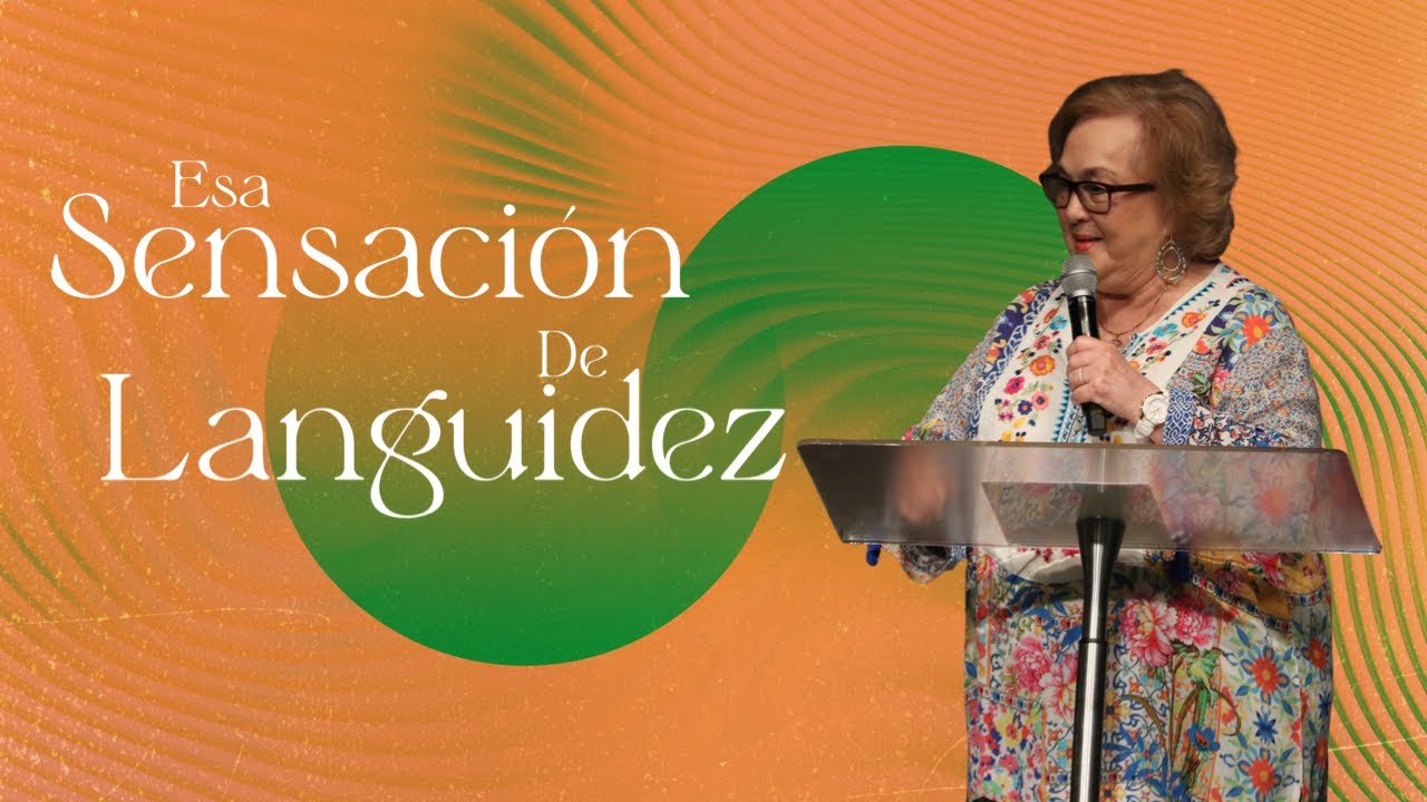 Esa Sensacion De Languidez | Pastora Principal Sandra Howell - YouTube