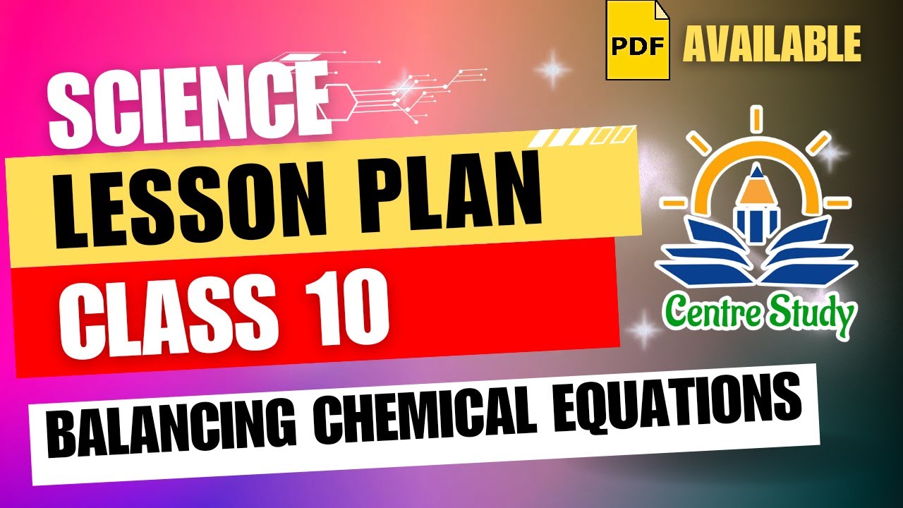 Science (Chemistry) Lesson Plan, Class - 10 || Balancing Chemical ...