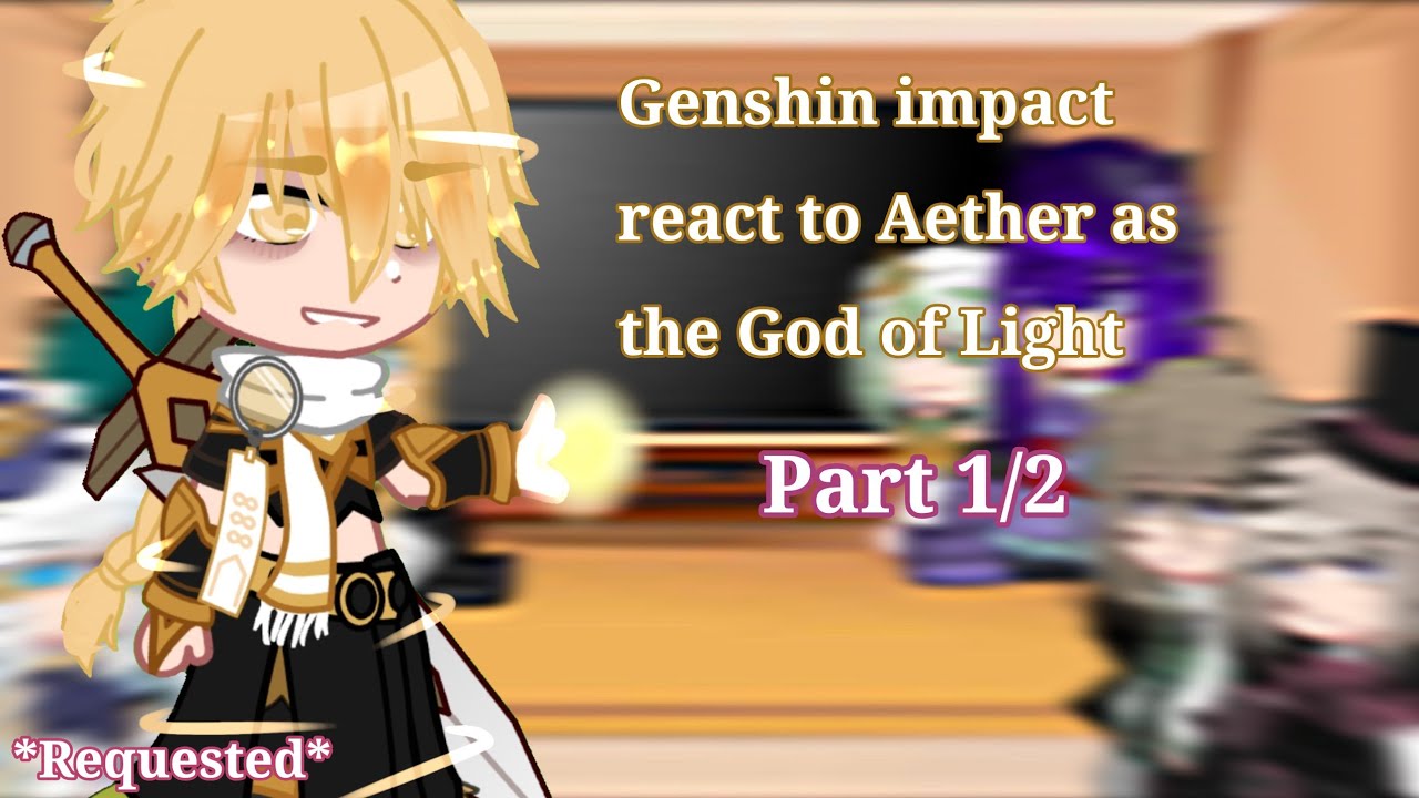 💛🤧 Genshin reacts to Aether as the God of Light 😭👀 Read description ...