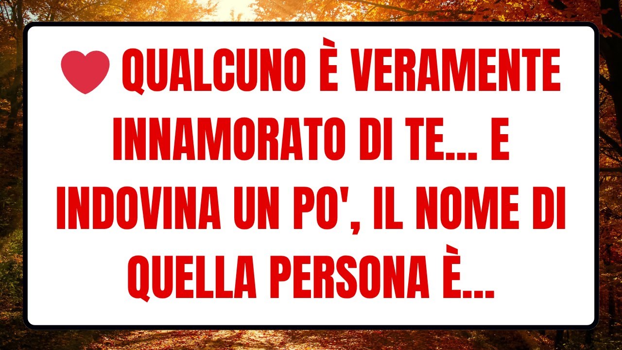 ️Qualcuno è veramente innamorato di te... E indovina un po', il nome di ...