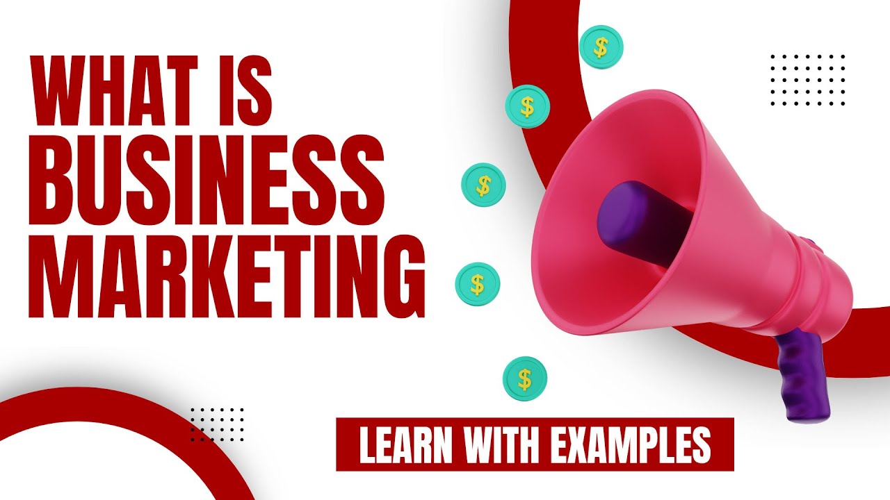 What is Business Marketing | Marketing Examples to Market Your Business ...