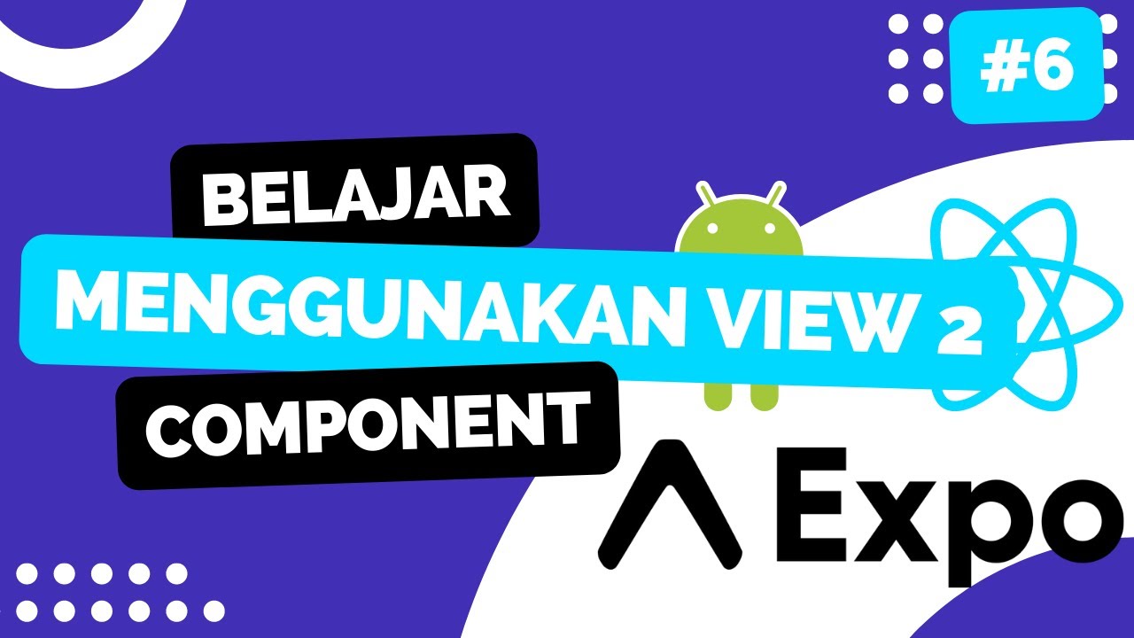 6. Belajar Menggunakan View Component 2 - React Native Expo 2023 - YouTube