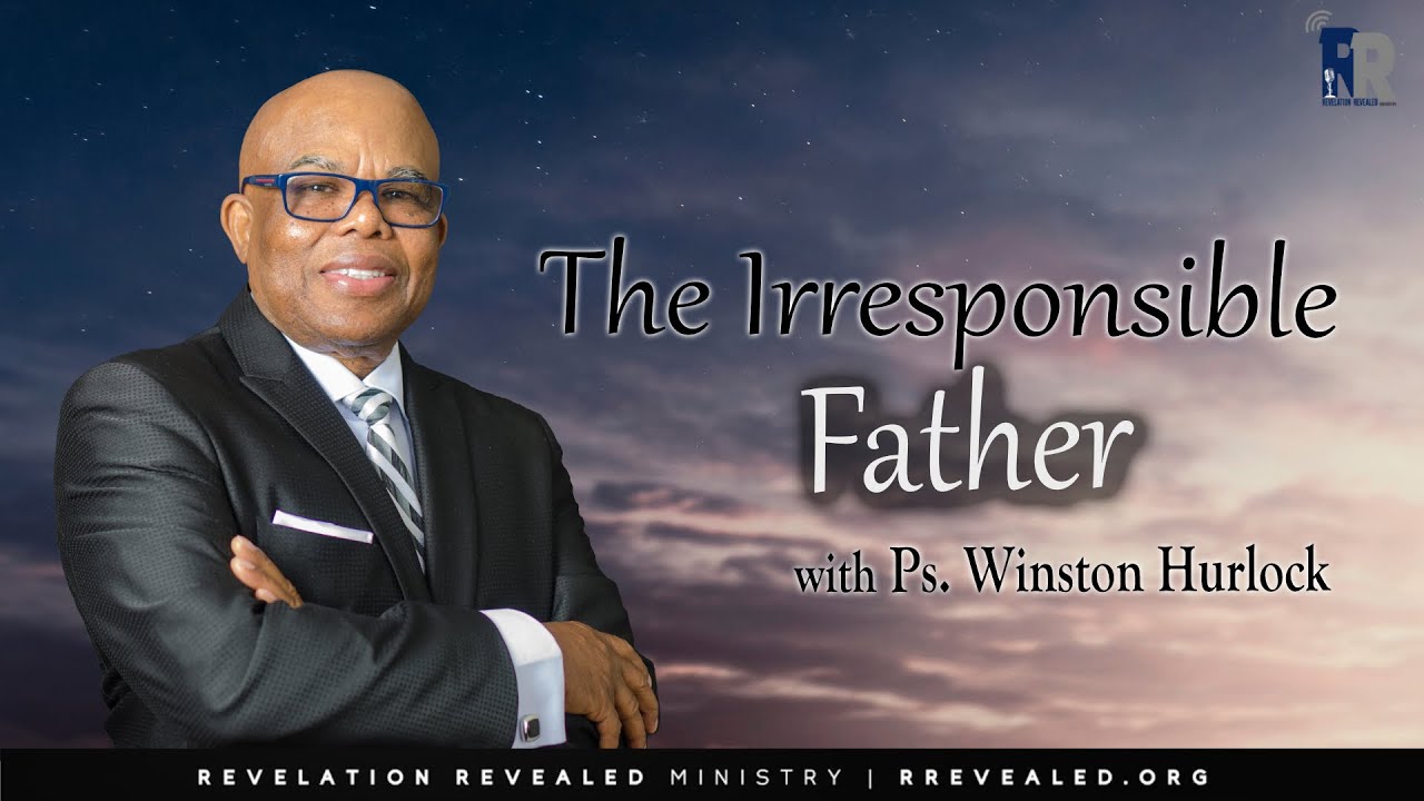Revelation Revealed | The Irresponsible Father | Pastor Hurlock | June ...