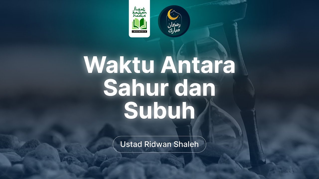 Hadis-hadis Ramadhan (19): Waktu Antara Sahur dan Subuh - YouTube