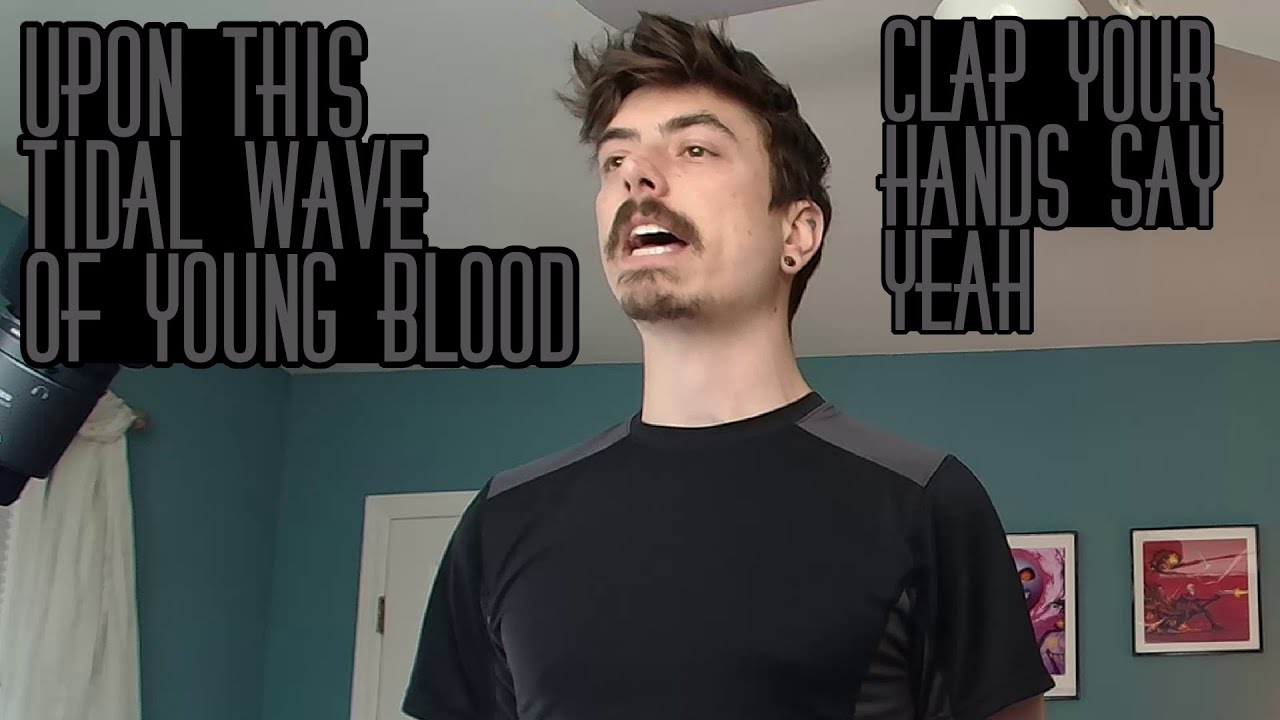Upon This Tidal Wave of Young Blood (Clap Your Hands Say Yeah) Awful ...