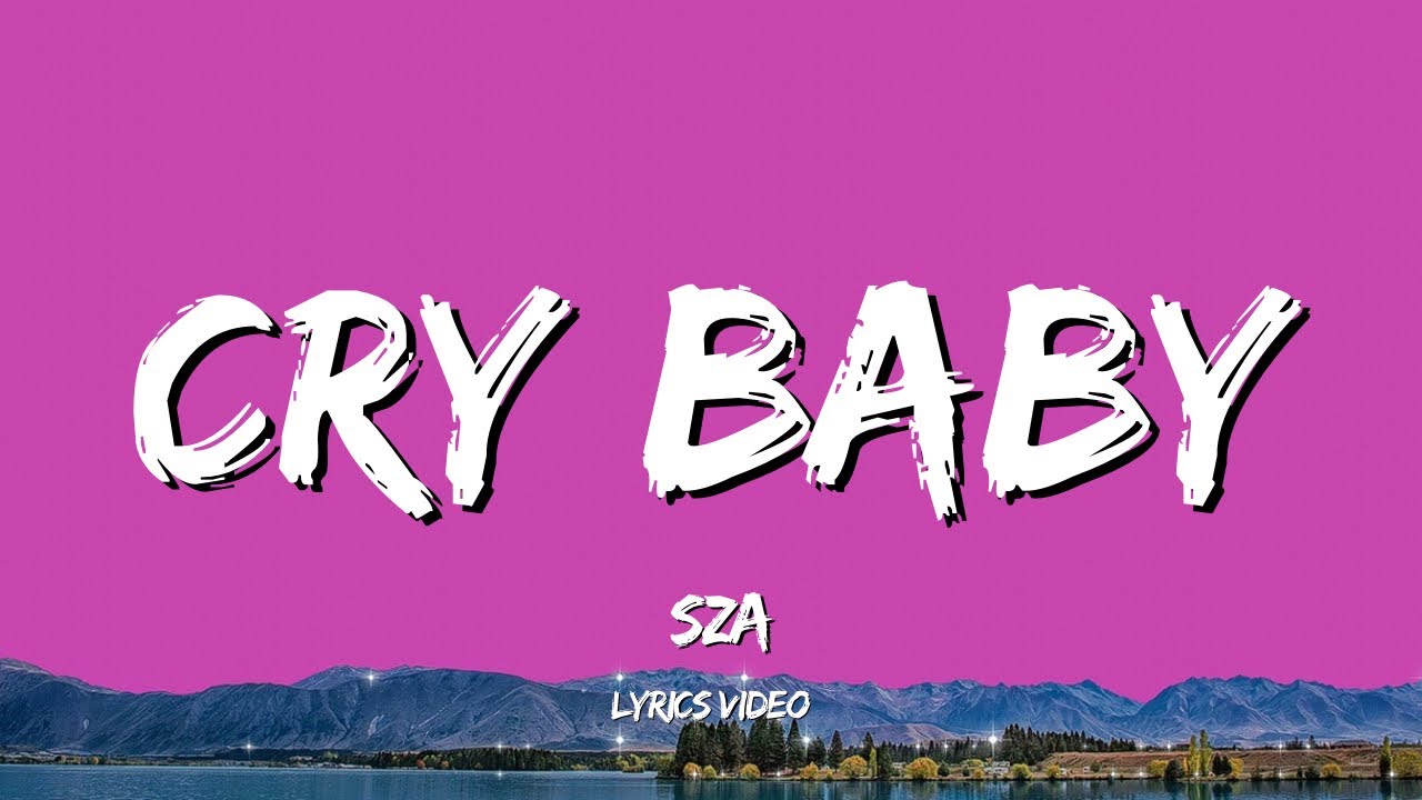 SZA - Cry baby (Lyrics) - YouTube