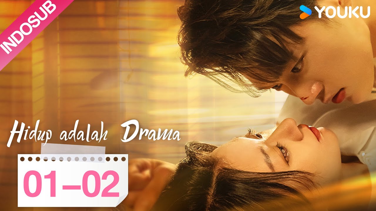 [INDO SUB] Hidup adalah Drama (Life is Drama) EP01-02 | Wang Xuan/Pu Yutong | YOUKU - YouTube