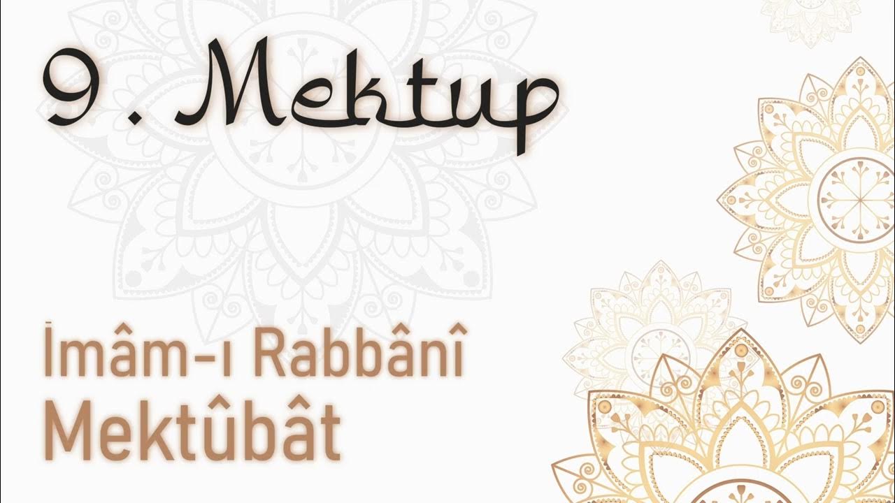 Mektubat 9. Mektup (Geri dönüş makâmları ve hâller) Mektubatı Rabbani, İmam-ı Rabbani (KS) - YouTube