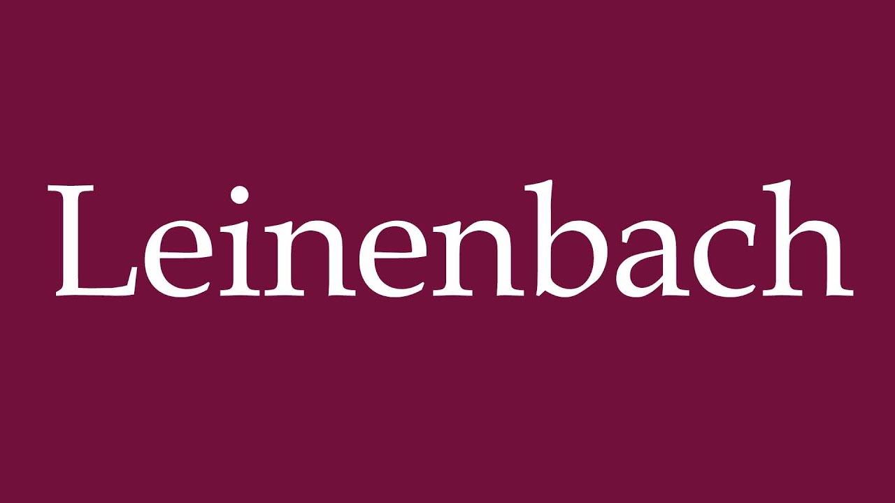 How to Pronounce ''Leinenbach'' Correctly in German - YouTube