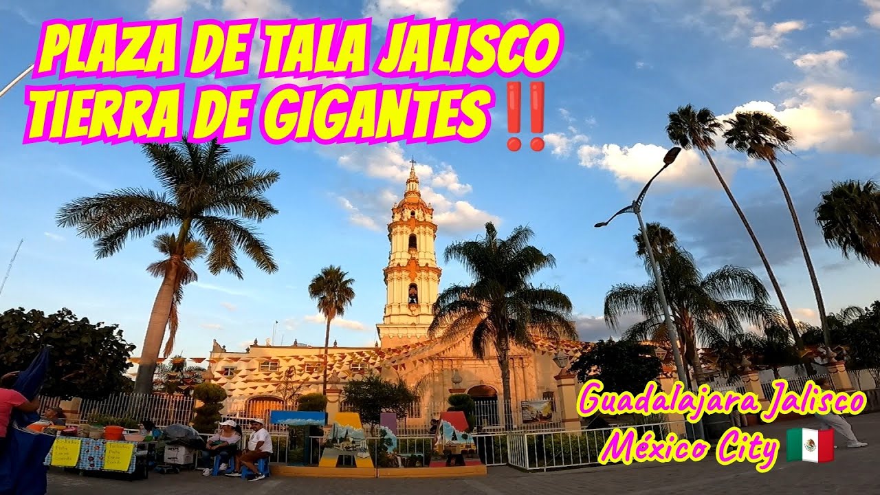 Un Paseo por TALA, Jalisco: Plaza,Templo y los Mitos de los Gigantes de ...