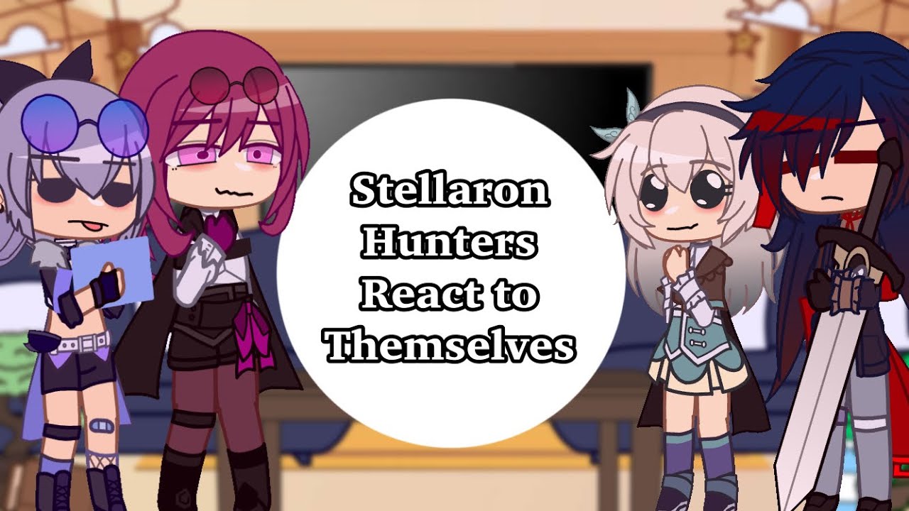 || Stellaron Hunters react to… THEMSELVES?! || Made by •Sarah• || - YouTube