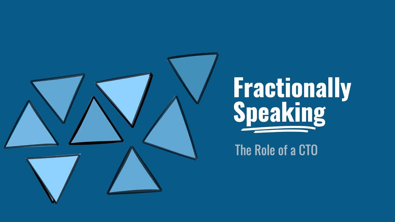 Fractionally Speaking - The Role of a CTO - Episode 2 - YouTube
