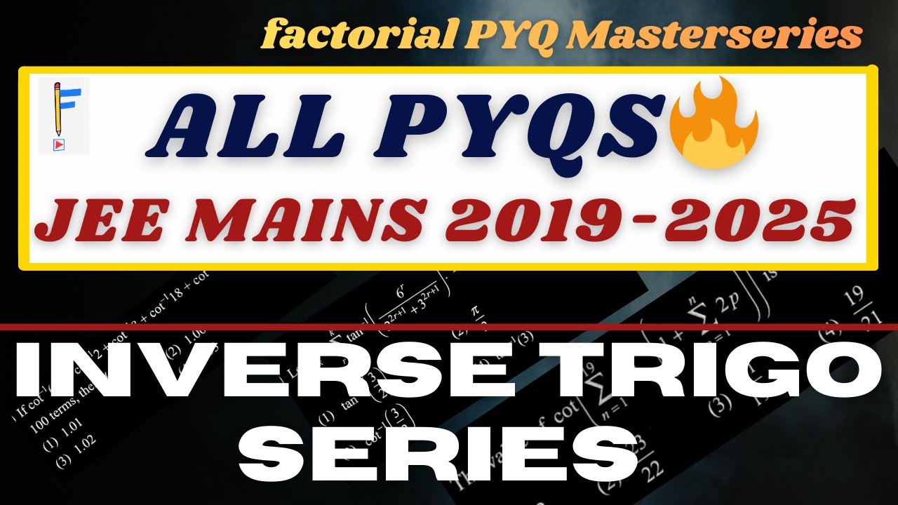 Every PYQ on Inverse Trigo Series Solved | All JEE Mains PYQs 2019–2025 ...