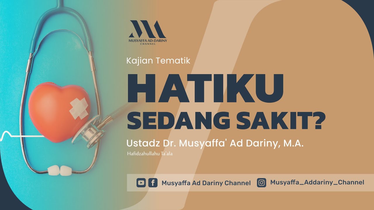 Kajian Tematik : Hatiku Sedang Sakit? | Ustadz Dr. Musyaffa' Ad-Dariny ...