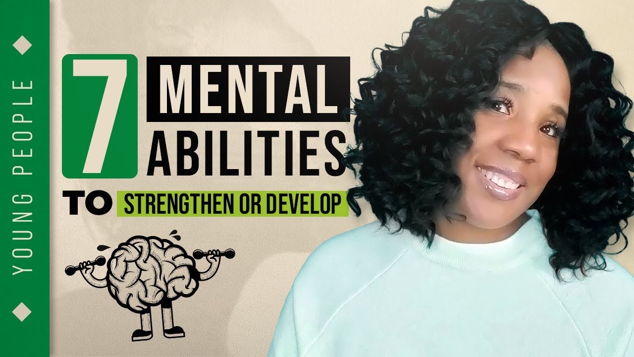 7 MENTAL ABILITIES To STRENGTHEN Or DEVELOP | TRAIN Your MIND - YouTube