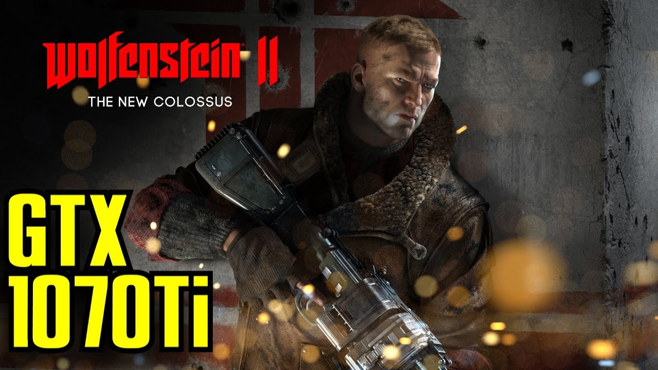 Wolfenstein II The New Colossus GTX 1070 Ti OC | 1080p Maxed Out ...