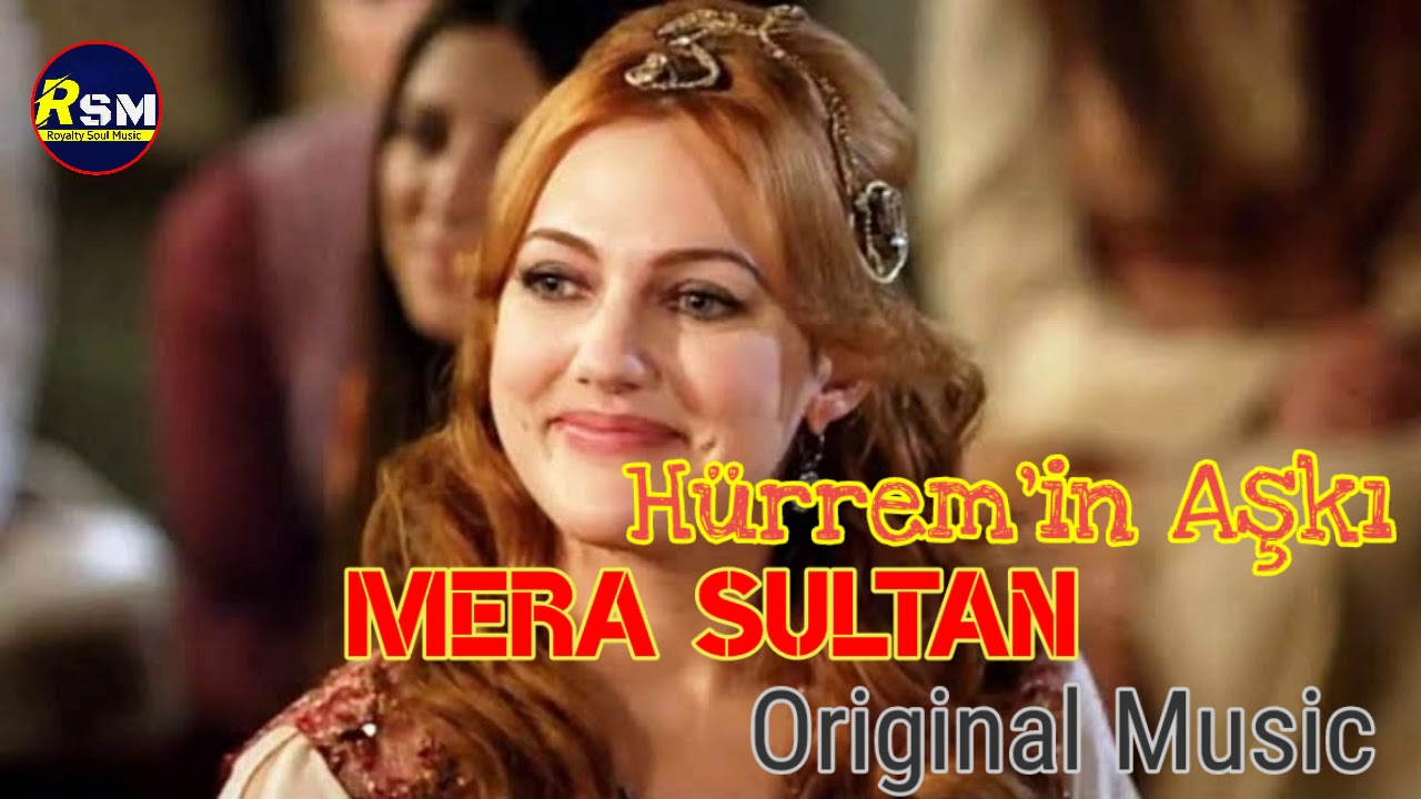 Mera Sultan Hürrem'in Aşki Original Music | Hurrem Sultan Music | Mera ...