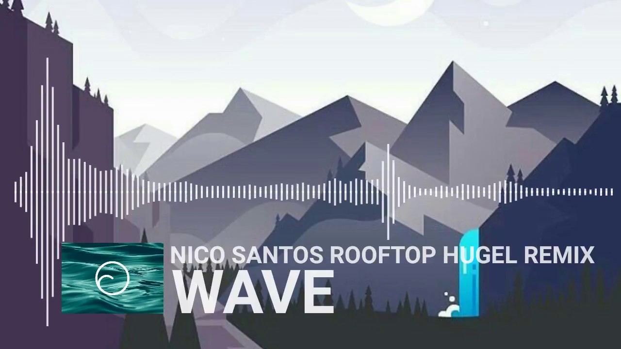 NICO SANTOS ROOFTOP HUGEL REMIX wave - YouTube