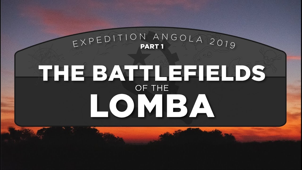THE BATTLEFIELDS OF THE LOMBA // Expedition Angola 2019 - YouTube