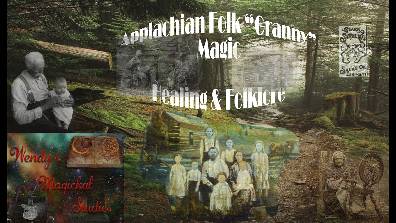 Appalachian Folk Magic, Lore, Healings & Granny Magic - YouTube