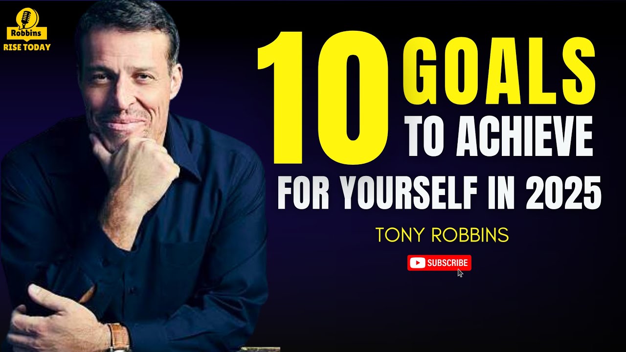 10 Goals to Set For Yourself in 2025 -Tony Robbins Motivation - YouTube