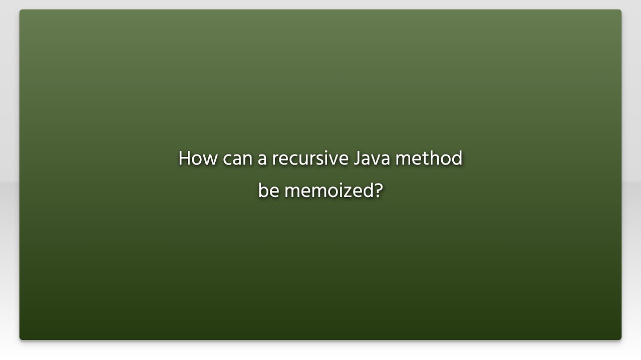 How Can A Recursive Java Method Be Memoized Youtube