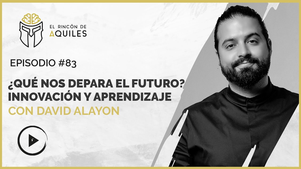 #83 David Alayón - Qué nos depara el FUTURO, Innovación y APRENDIZAJE ...